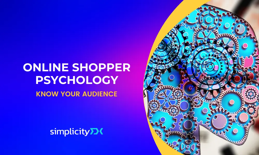Understanding Online Shopper Psychology | SimplicityDX